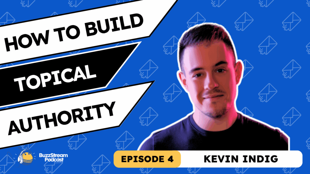 Building Your Website's Topical Authority with Kevin Indig - BuzzStream